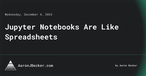 Jupyter Notebooks Are Like Spreadsheets