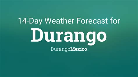 Durango Durango Mexico 14 Day Weather Forecast