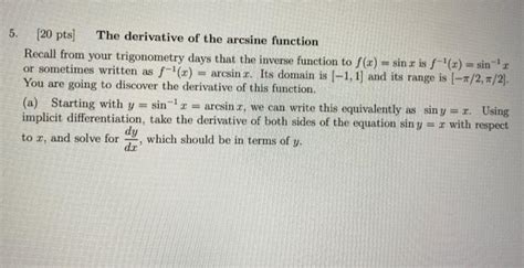 Solved 5 [20 Pts] The Derivative Of The Arcsine Function