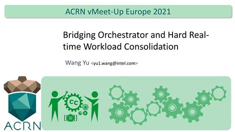 Acrn Vmeet Up Eu 2021 Bridging Orchestrator And Hard Realtime Workload Consolidation Pdf