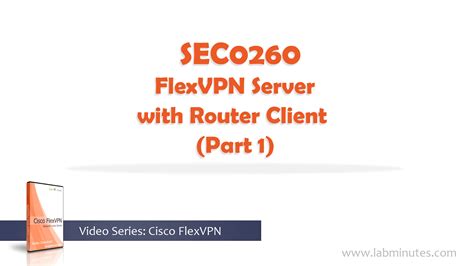 How To Configure FlexVPN Server With Router Client Part