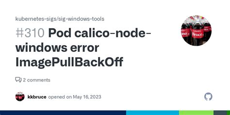 Pod Calico Node Windows Error Imagepullbackoff · Issue 310
