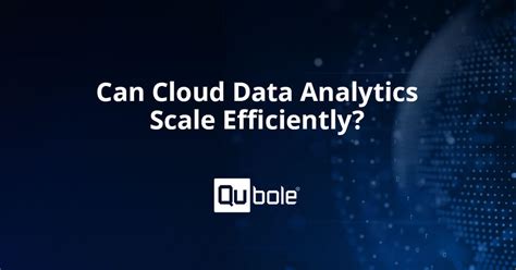 Can Cloud Big Data Analytics Scale Efficiently Qubole