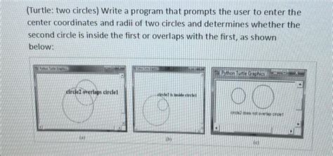 Solved In Python Turtle Two Circles Write A Program That