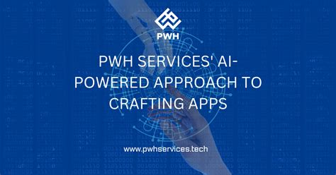 Unveiling Pwh Services Ai Powered Approach To Crafting Apps