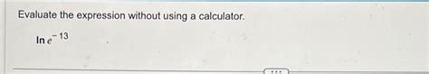 Solved Evaluate The Expression Without Using A Chegg