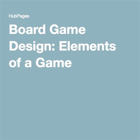 Board Game Design Elements Of A Game Board Game Design Board Games Game Design