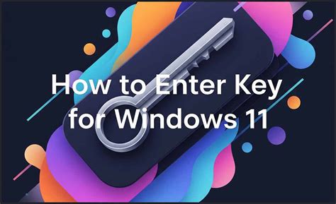 How To Enter Key For Windows 11 And Activate It Fast