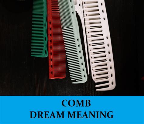 Comb Dream Meaning Top 17 Dreams About Comb Dream Meaning Net