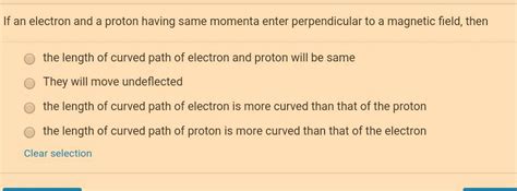 If An Electron And A Proton Having Same Momenta Enter Perpendicular To