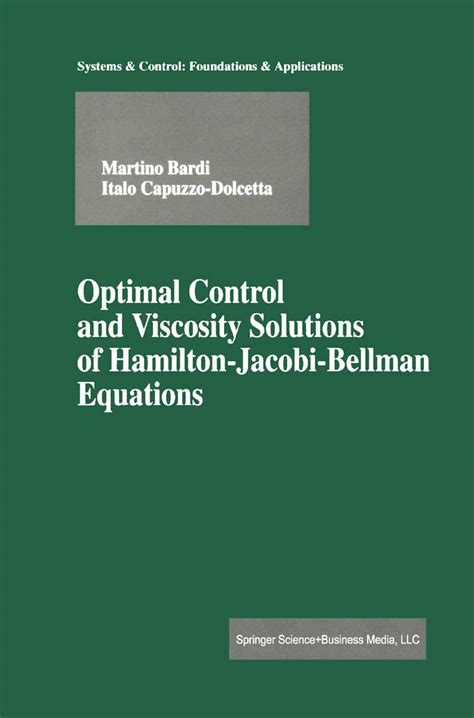 Optimal Control And Viscosity Solutions Of Hamilton Jacobi Bellman Equations Systems And Control