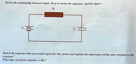 derive the relationship between output the p d across the capacitor