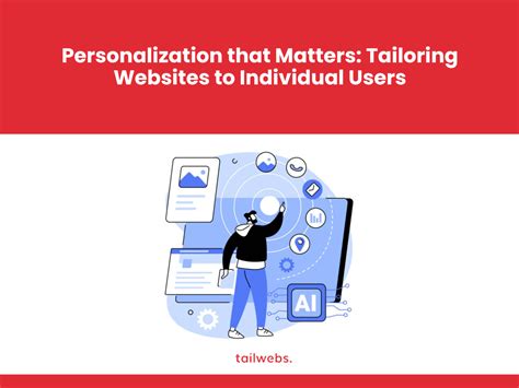 Personalization That Matters Tailoring Websites To Individual Users In 2024 Tailwebs