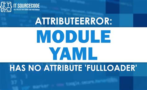 Attributeerror Module Yaml Has No Attribute Fullloader SOLVED