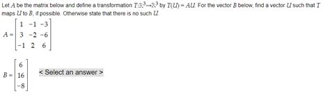 Solved Let A Be The Matrix Below And Define A Transformation Chegg Com
