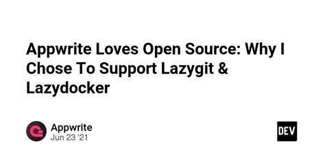 appwrite loves open source why i chose to support lazygit and lazydocker