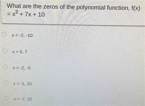 solved what are the zeros of the polynomial function f x x 2 7x 10