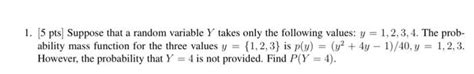 solved 1 [5 pts] suppose that a random variable y takes