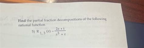 Solved Find The Partial Fraction Decompositions Of The