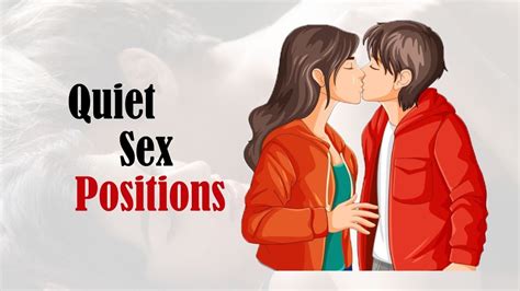 Quiet Sex Positions Avoid Attracting An Audience With These Easy Sex Positions Youtube
