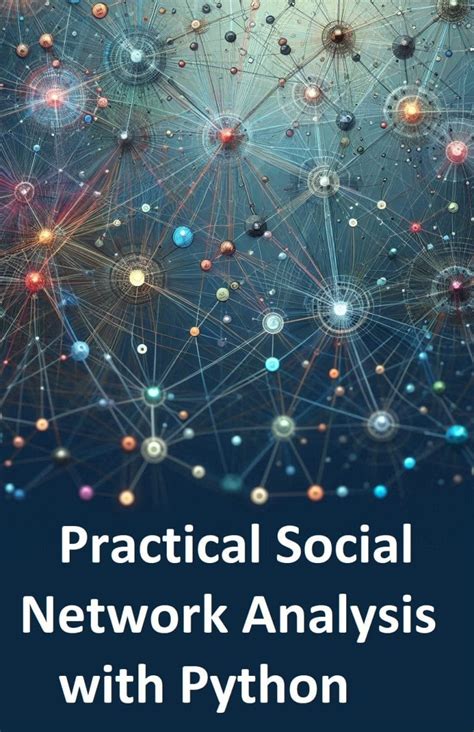 Practical Social Network Analysis With Python Powerful Concepts