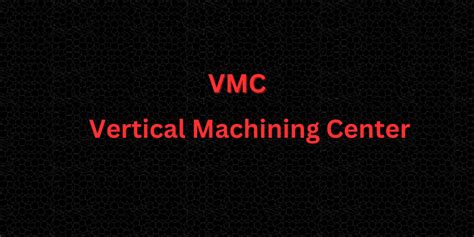 CNC VMC HMC Machine Full Form In English 2023