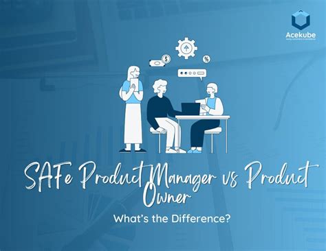 Safe Product Manager Vs Product Owner Whats The Difference