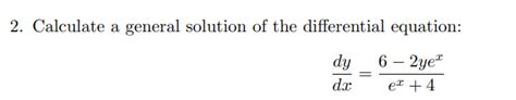 Calculate A General Solution Of The Differential Chegg Com