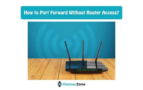 How To Port Forward Without Router Access Gizmos Zone