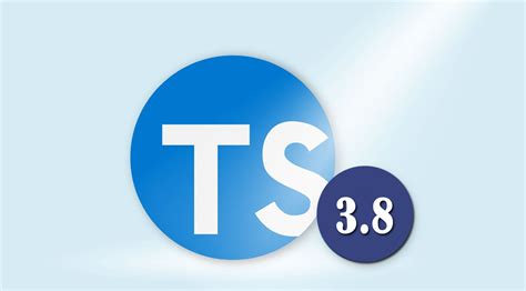 Announcing TypeScript 3 8