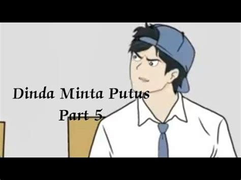 Dinda Minta Putus Part 5 Lanjutan | Animasi Sekolah | Repost Dhot ...