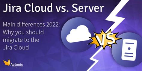 Jira Cloud Vs Server Main Differences Actonic Unfolding Your Potential