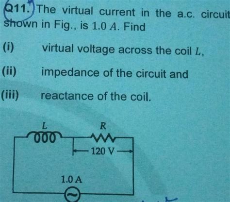 [answered] Q11 The Virtual Current In The A C Circuit Shown In Fig Is 1 Kunduz