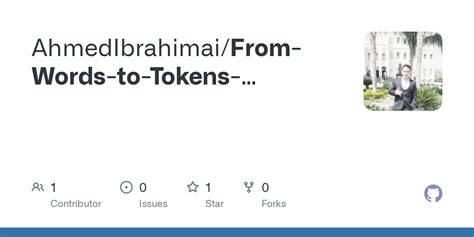 Github Ahmedibrahimaifrom Words To Tokens Understanding Tokenization And Its Impact On Nlp
