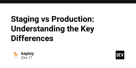 Staging Vs Production Understanding The Key Differences DEV Community