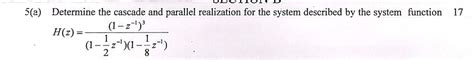Solved 5a Determine The Cascade And Parallel Realization