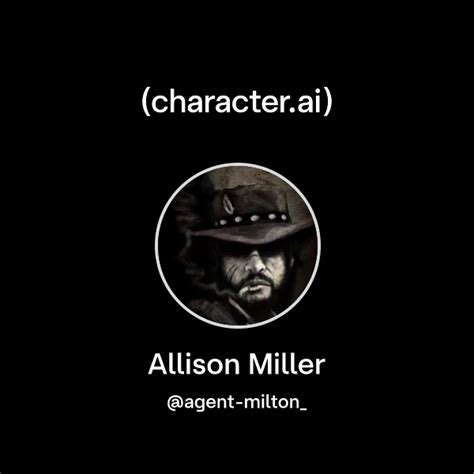 Allison Miller Agent Milton Characterai Personalized Ai For