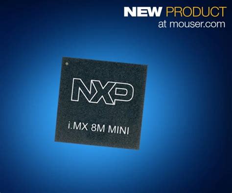 nxp i mx 8m mini processors now in stock at mouser