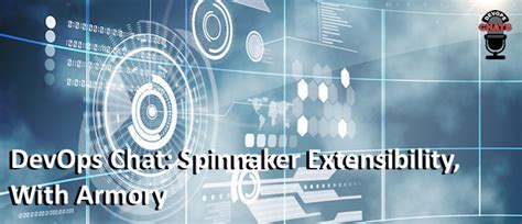 Devops Chats Spinnaker Extensibility With Armory