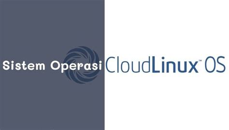 CloudLinux OS Sistem Operasi Terbaik Khusus Untuk Server