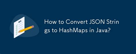 如何在 Java 中將 Json 字串轉換為 Hashmap？ Java教程 Php中文網