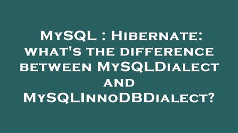 MySQL Hibernate What S The Difference Between MySQLDialect And MySQLInnoDBDialect YouTube