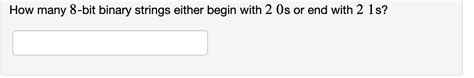 Solved How Many 8 Bit Binary Strings Either Begin With 2 Os