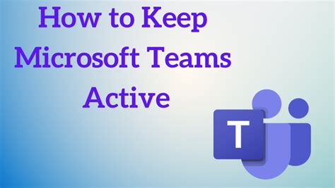 How To Keep Microsoft Teams Active On Mobile Desktop TechOwns