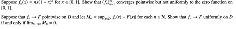 solved suppose fn x nx 1−x n for x∈[0 1] show that
