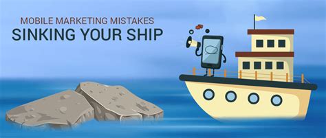 Crucial Mobile Marketing Mistakes That Could Sink Your Ship