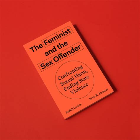 The Feminist And The Sex Offender By Judith Levine And Erica Meiners