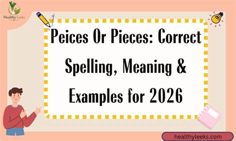 Peices Or Pieces Correct Spelling Meaning And Examples For 2026
