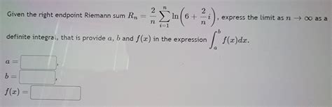 Solved Given The Right Endpoint Riemann Sum