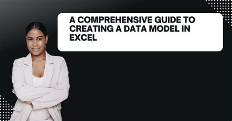 a comprehensive guide to creating a data model in excel